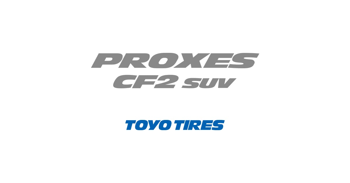 PROXES CF2 SUV（プロクセス・シーエフツー エスユーブイ）｜タイヤ製品情報・検索｜TOYO TIRES（トーヨータイヤ）製品サイト